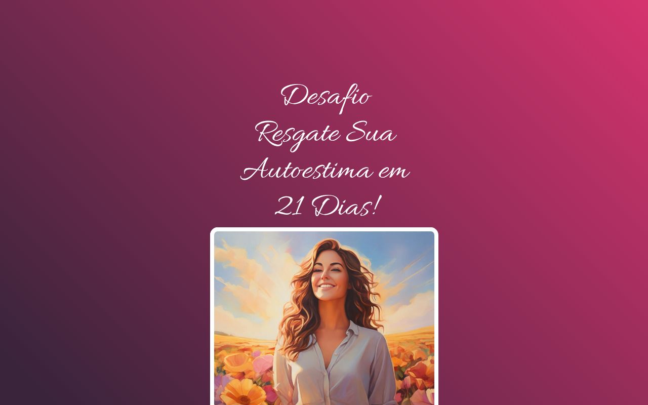 Desafio Resgate Sua Autoestima em 21 Dias!